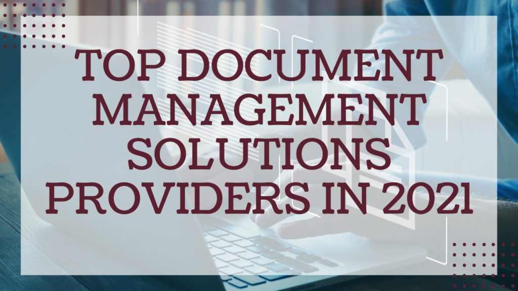 Top Document Management Solutions Providers In 2021 - INewz