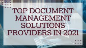 Top Document Management Solutions Providers In 2021 - INewz